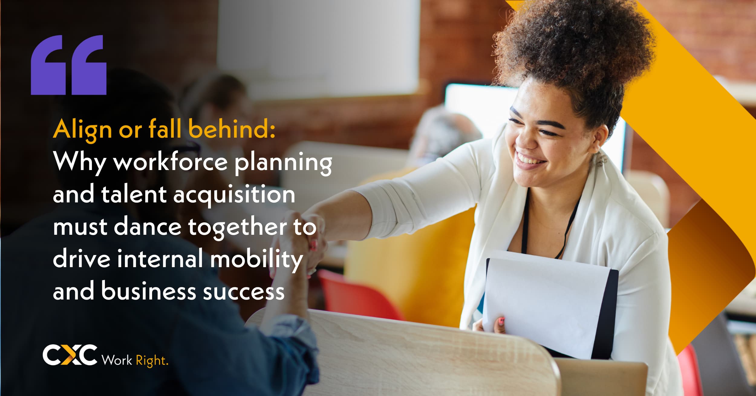 Why Talent Acquisition and Workforce Planning Must Align | CXC